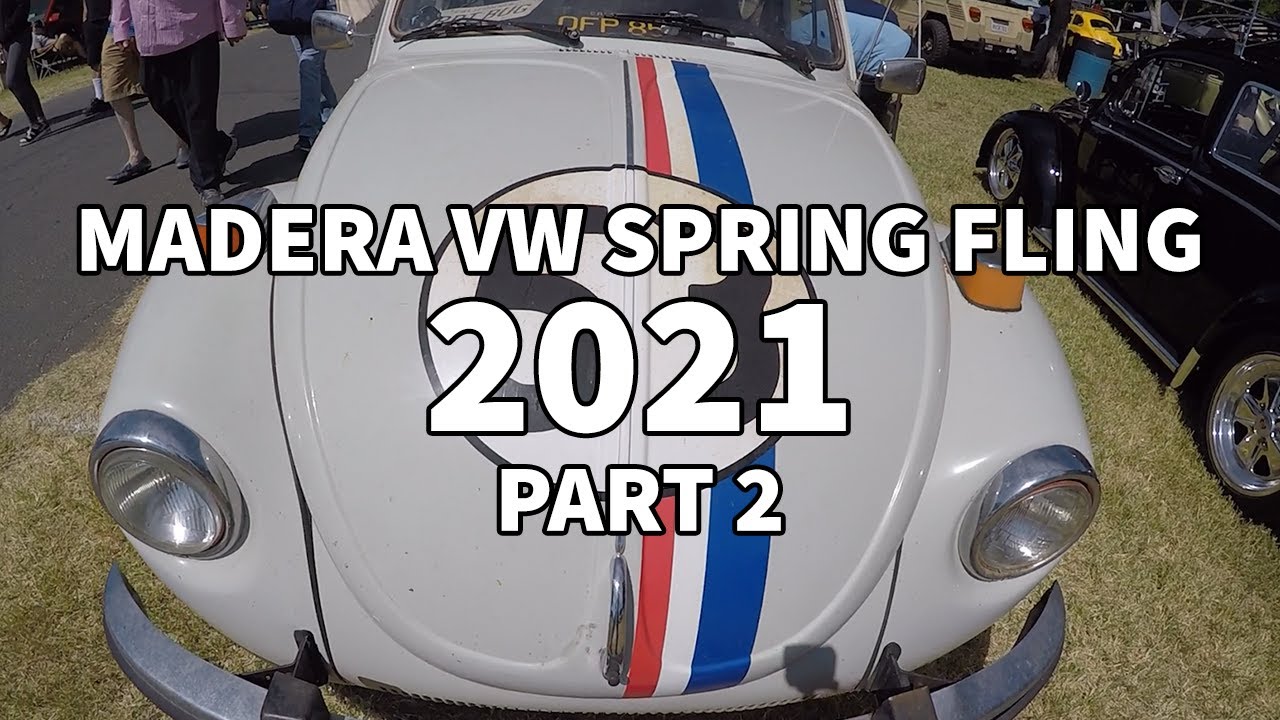 MADERA VW SPRING FLING 2021 2/2 - Volkswagen Car Show & Swap Meet ...