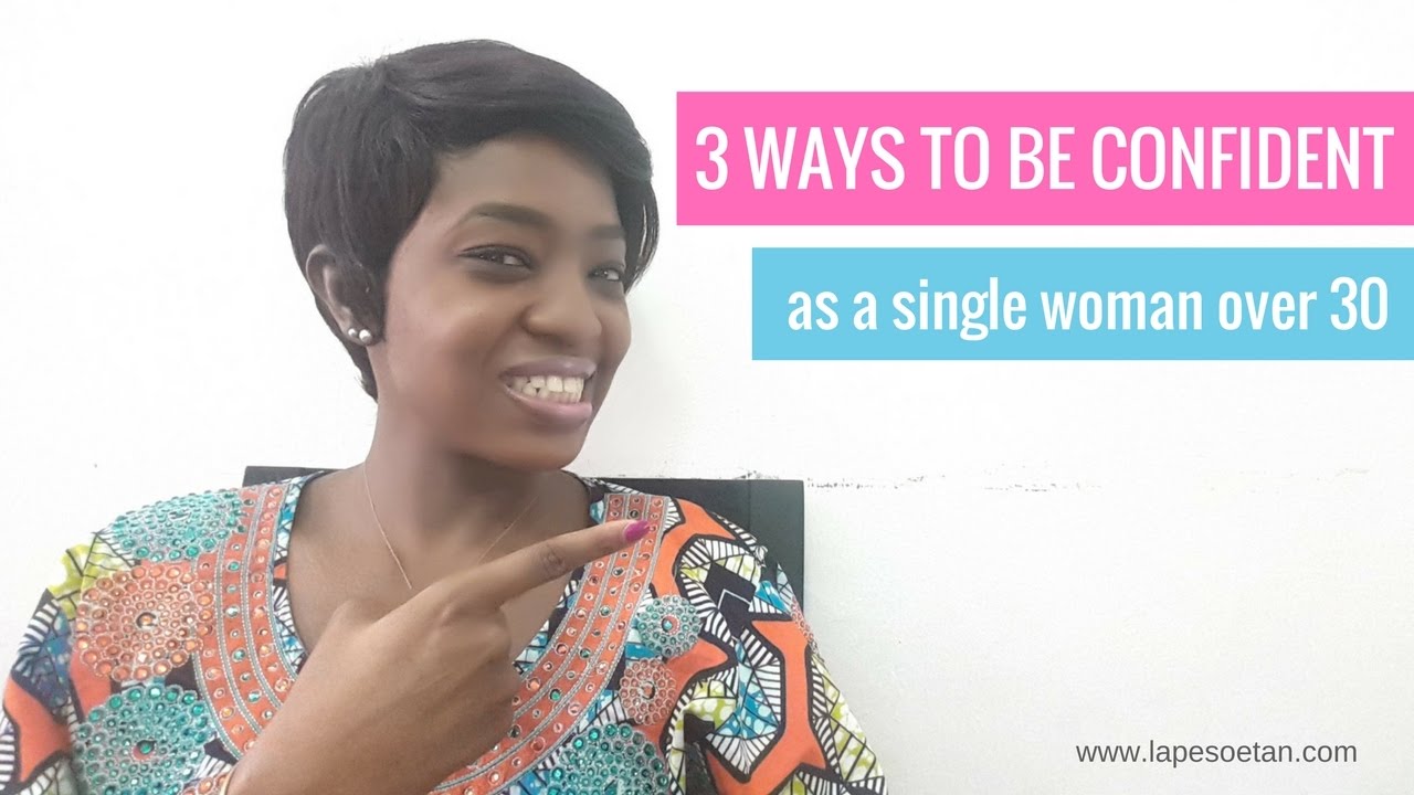 3 ways to be confident as a single woman over 30 - YouTube