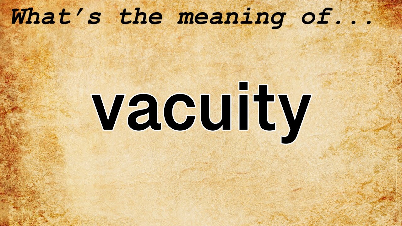 Vacuity Meaning : Definition of Vacuity - YouTube