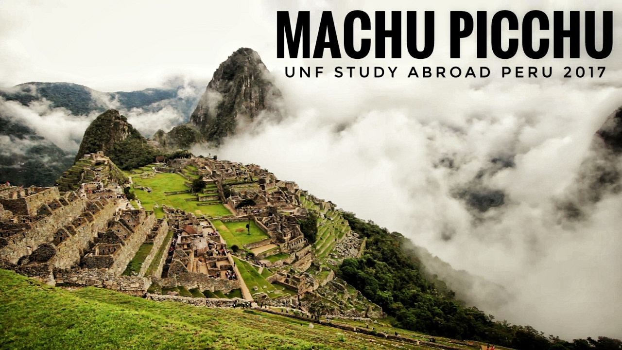 UNF Study Abroad | Machu Picchu, Peru | Hicks Honors College & Coggin ...