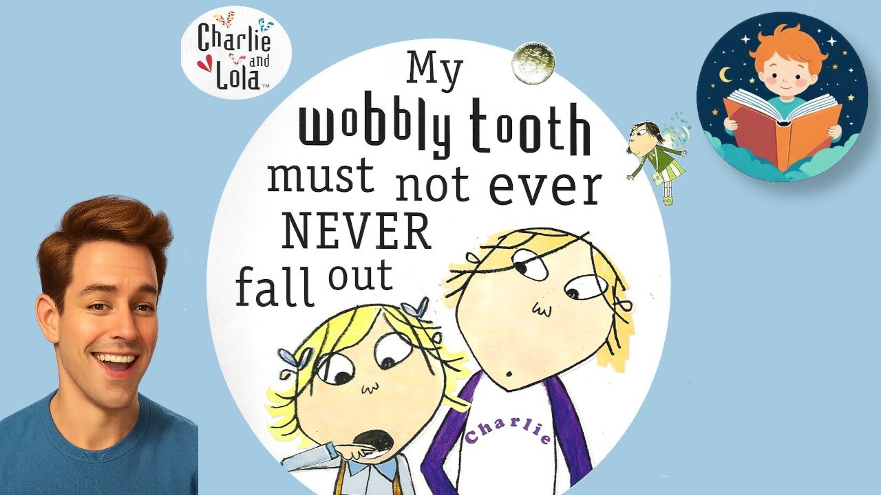 🦷 Charlie and Lola - My Wobbly Tooth Must Not Ever Never Fall Out ...