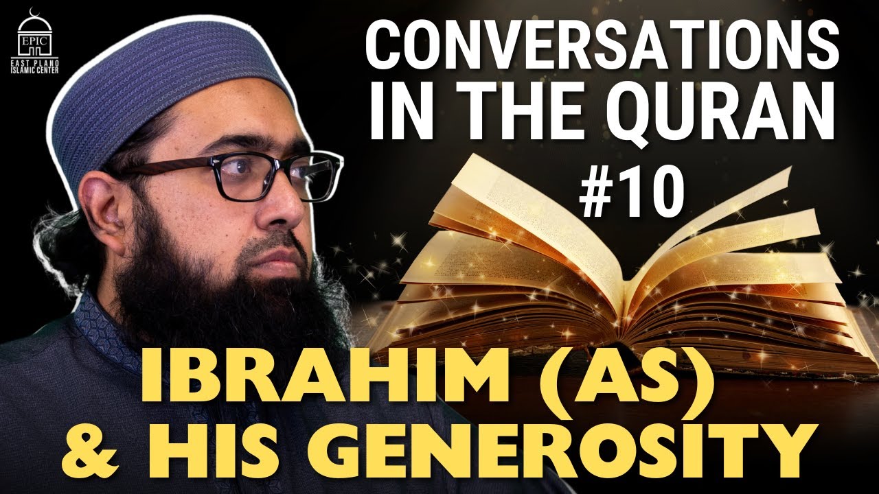 Conversations in the Quran #10: Ibrahim (AS) & His Generosity | Imam ...