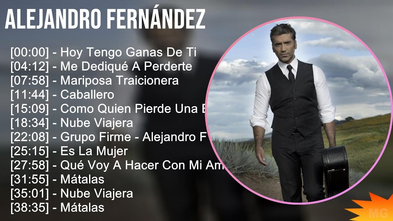 Alejandro Fernández 2024 MIX Grandes Exitos - Hoy Tengo Ganas De Ti, Me ...