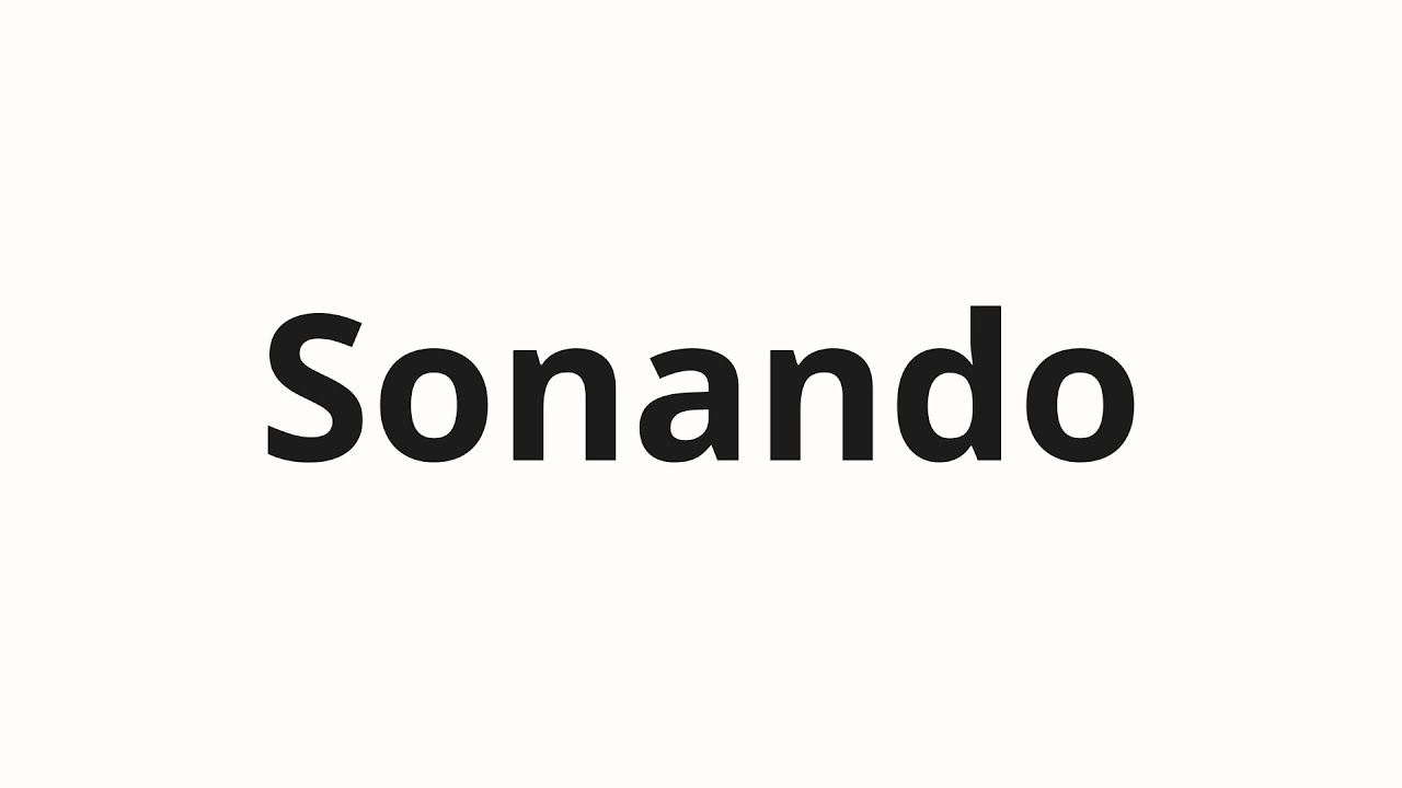 How to pronounce Sonando - YouTube