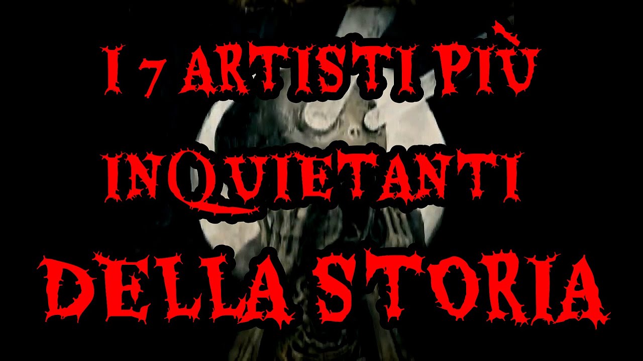 TOP 7 Gli Artisti Più Inquietanti Della Storia - YouTube