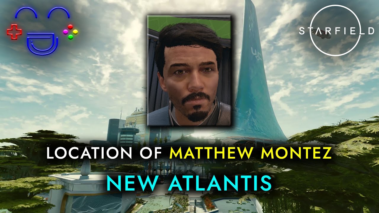 Where is Matthew Montez | New Atlantis | Starfield - YouTube