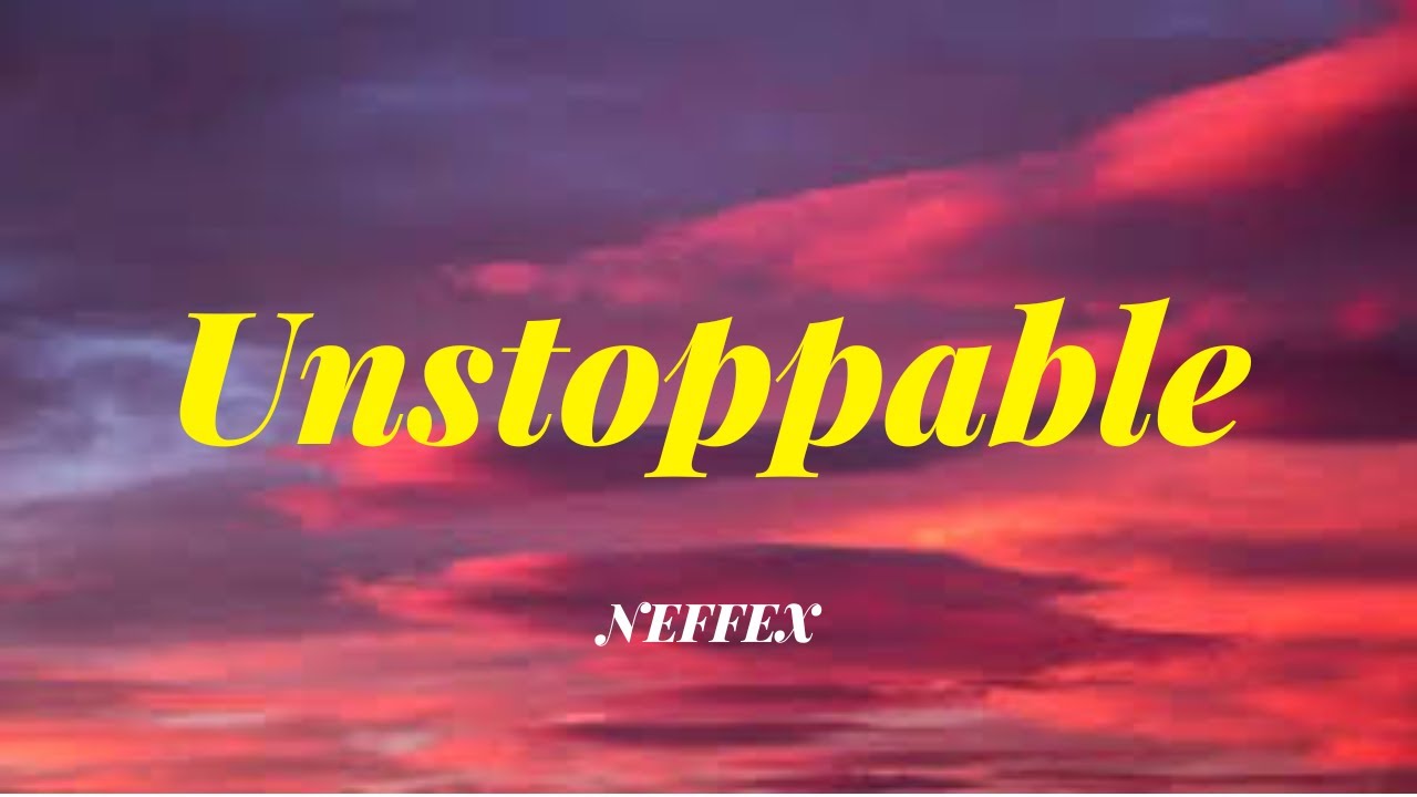 NEFFEX - Unstoppable (Lyrics) - YouTube