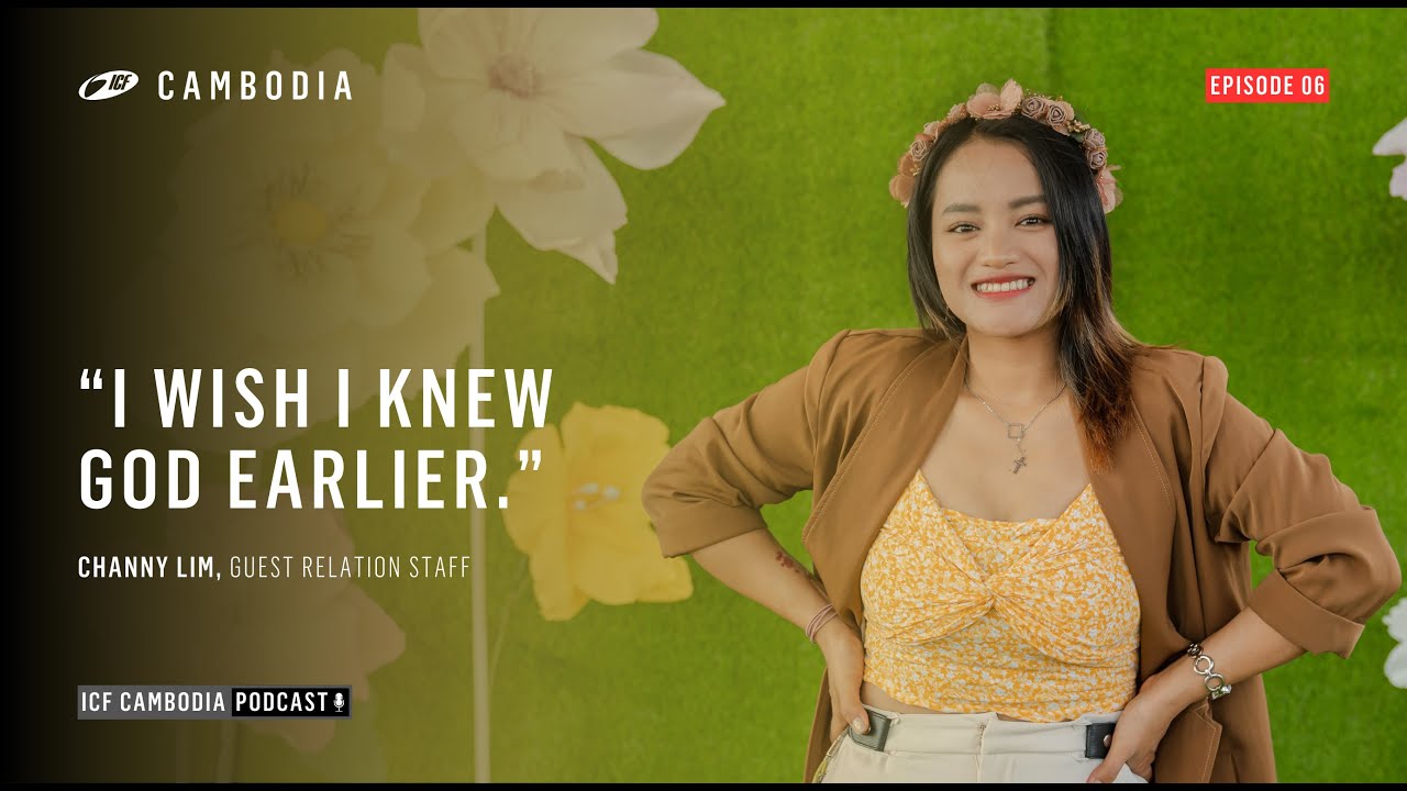 Episode 6 - ICF Cambodia Podcast | Channy Lim's Story (Testimony) - YouTube