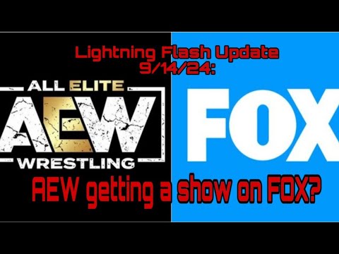 Lightning Flash Update 9/14/24: AEW getting a show on FOX? - YouTube