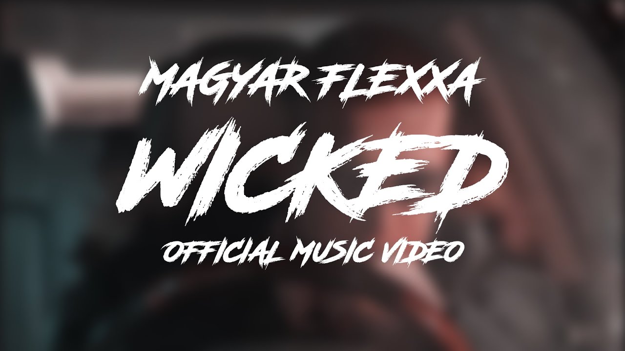 Magyar Flexxa - Wicked (Official Music Video) - YouTube