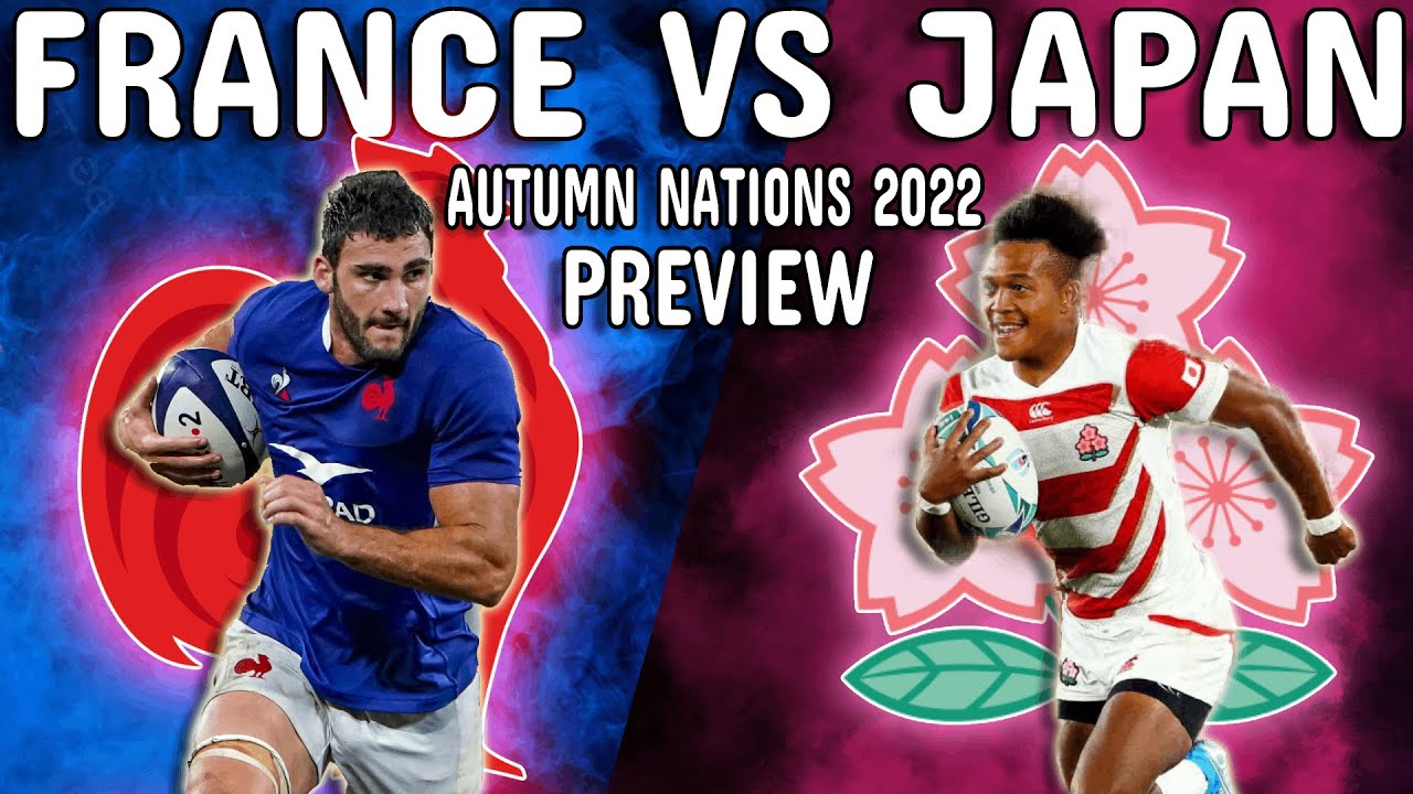 FRANCE v JAPAN Preview - Autumn Internationals 2022 - Team Announcement ...
