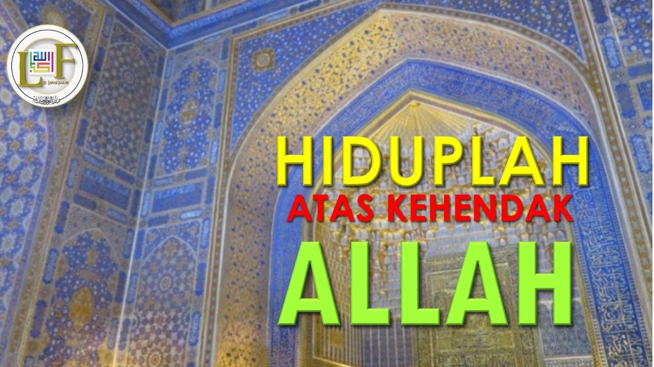 HIDUPLAH ATAS KEHENDAK ALLAH - YouTube