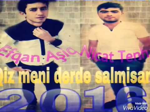 Efqan Asiq ft Nicat Tenha Qiz meni derde salmisan
