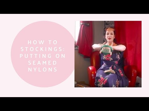 Seamed Stockings: How to Put On Seamed Nylons