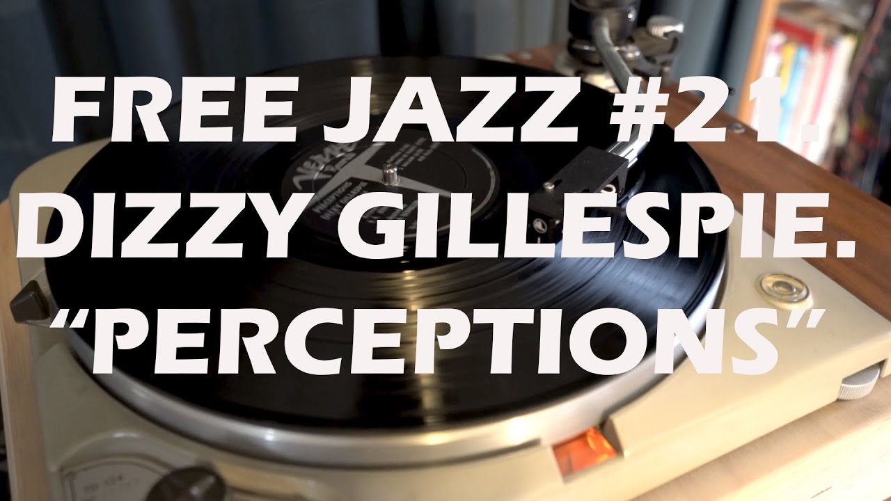 FREE JAZZ #21. DIZZY GILLESPIE. "PERCEPTIONS" - YouTube