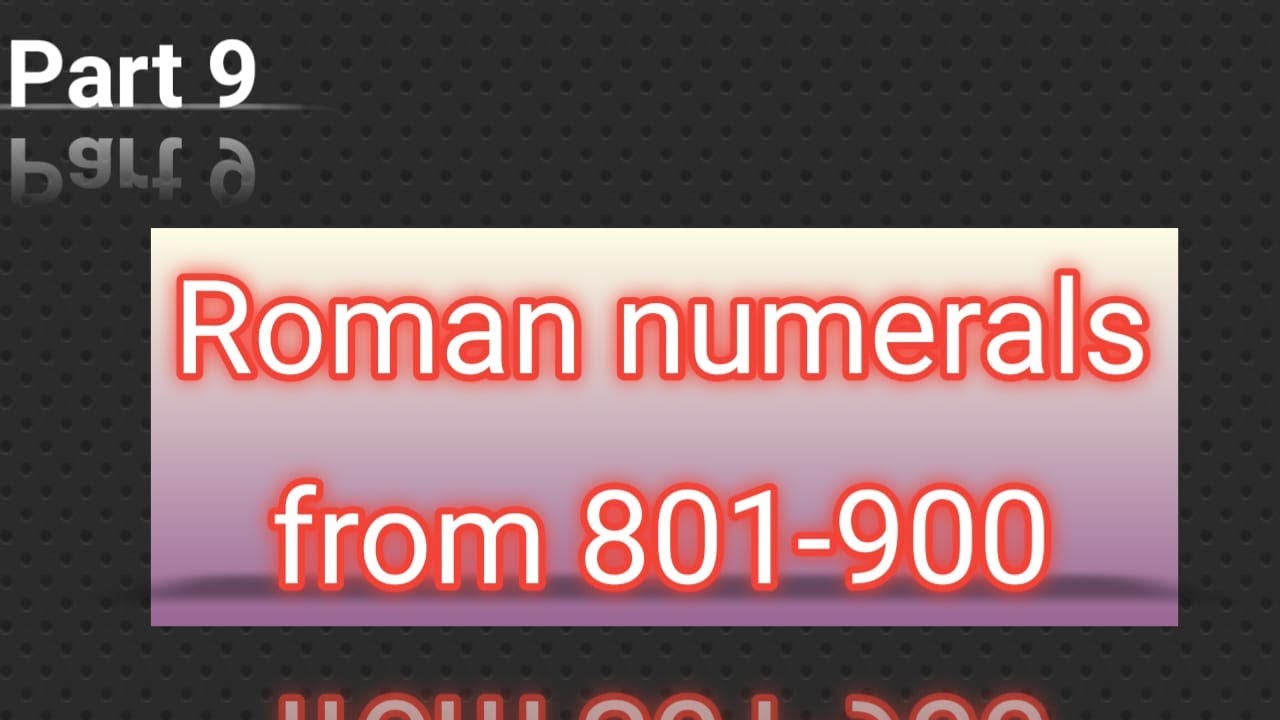 Writing roman numbers from 801-900 I roman numbers from 801-900 kaise ...