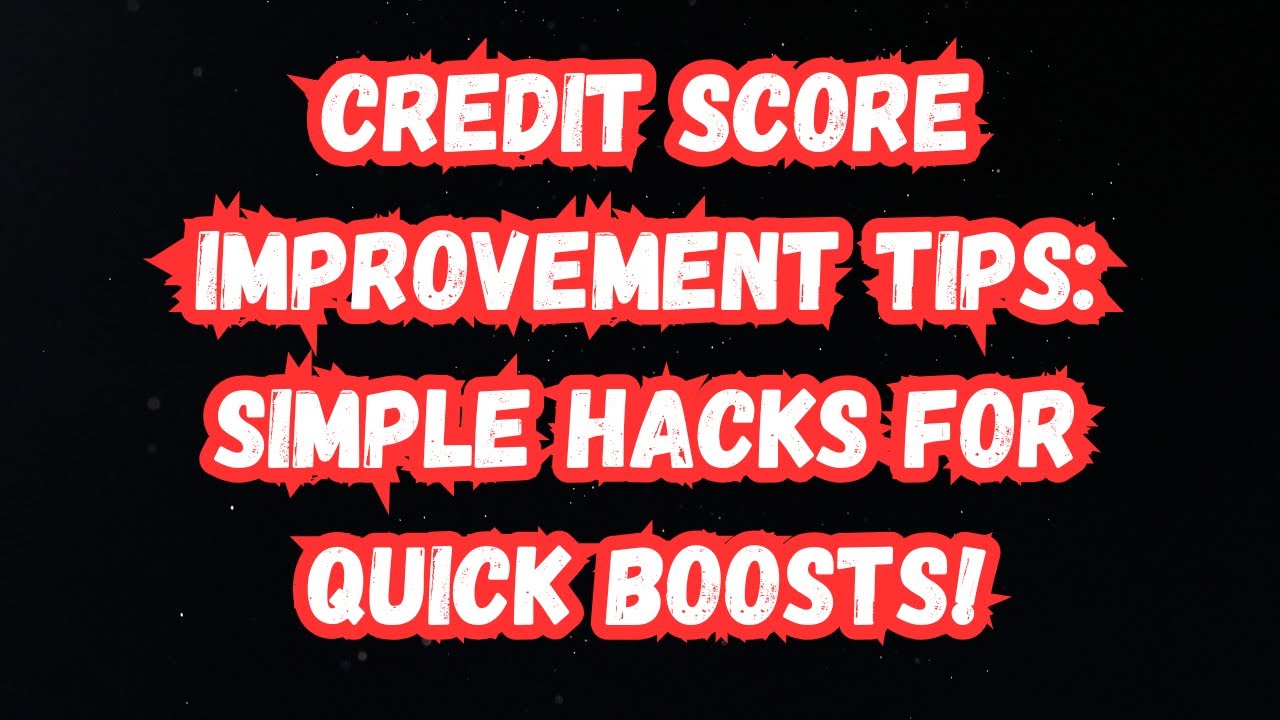 Credit Score Improvement Tips: Simple Hacks for Quick Boosts! - YouTube