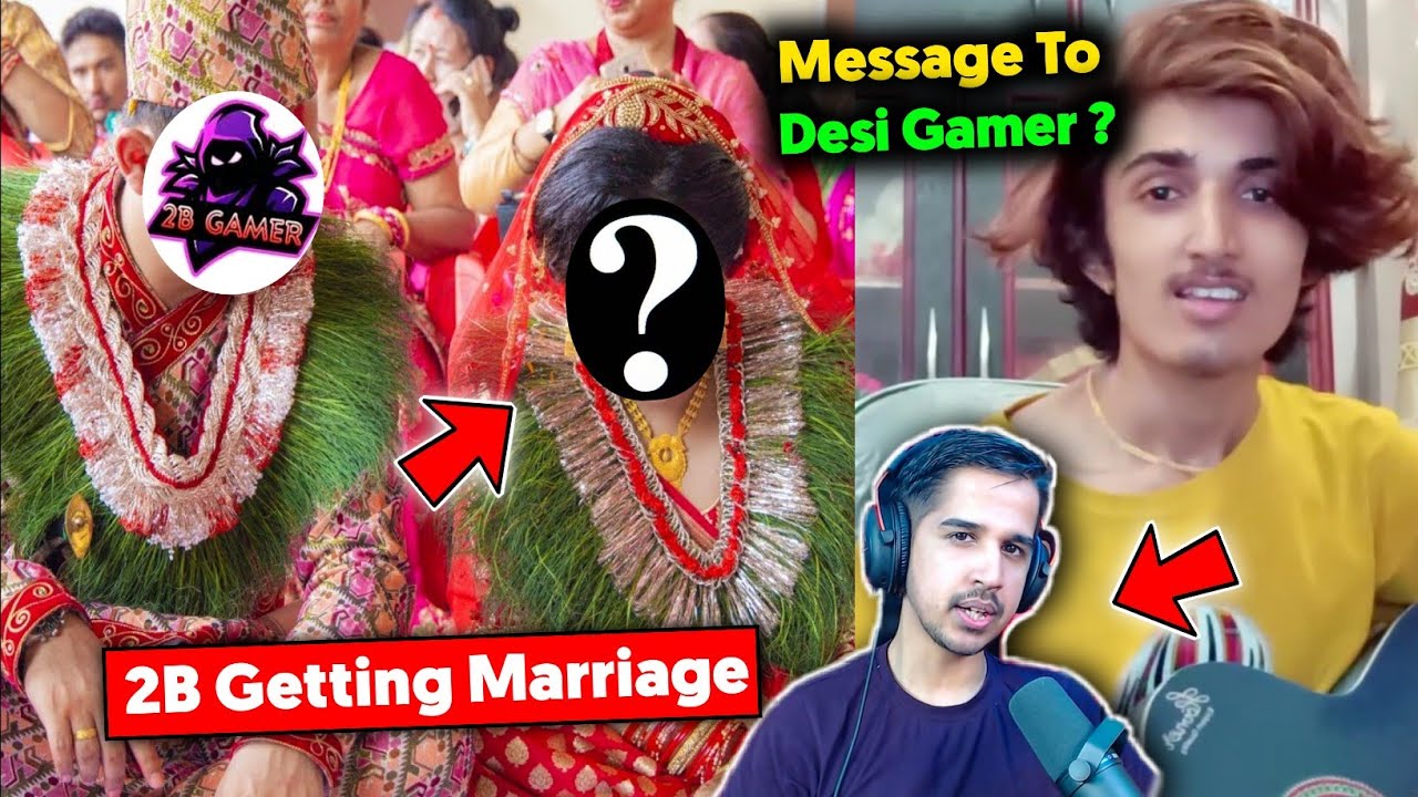 2B Gamer Getting Marriage With Whom ? Abhishek Yt Message To Desi Gamer ...
