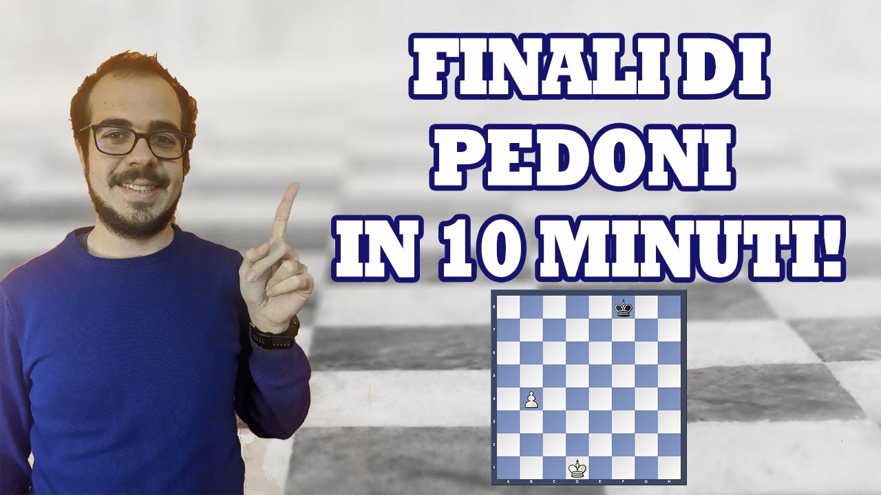 FINALI DI SCACCHI IN 10 MINUTI | FINALE RE E PEDONE CONTRO RE - YouTube