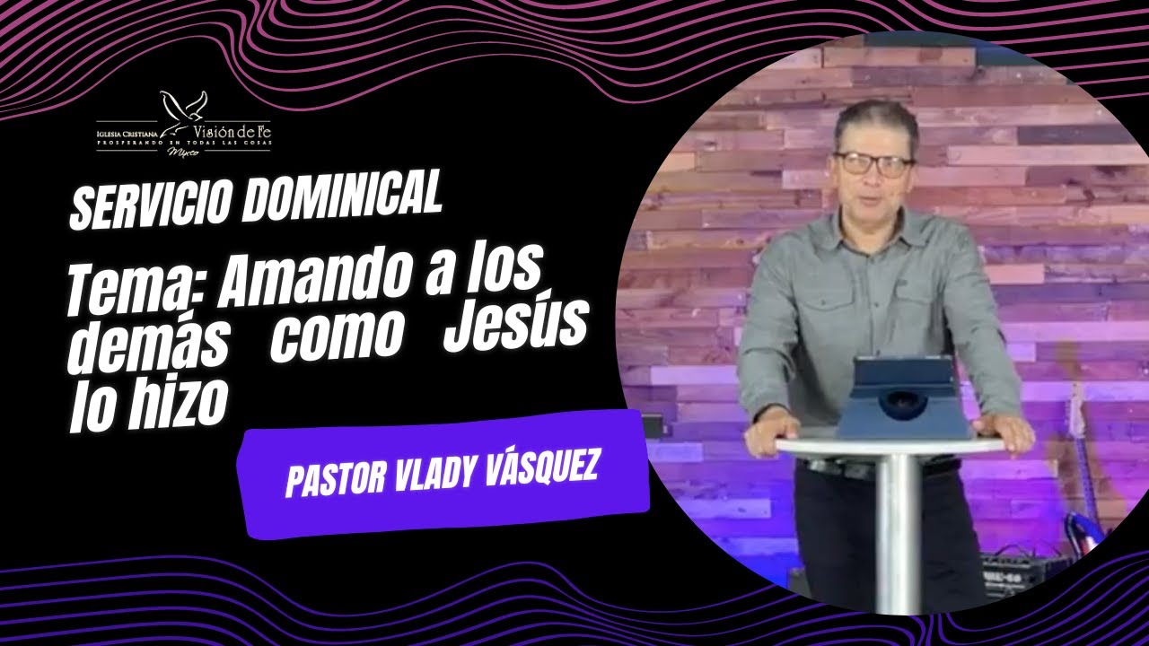 Servicio dominical. Tema: Amando a los demás como Jesús lo hizo - YouTube