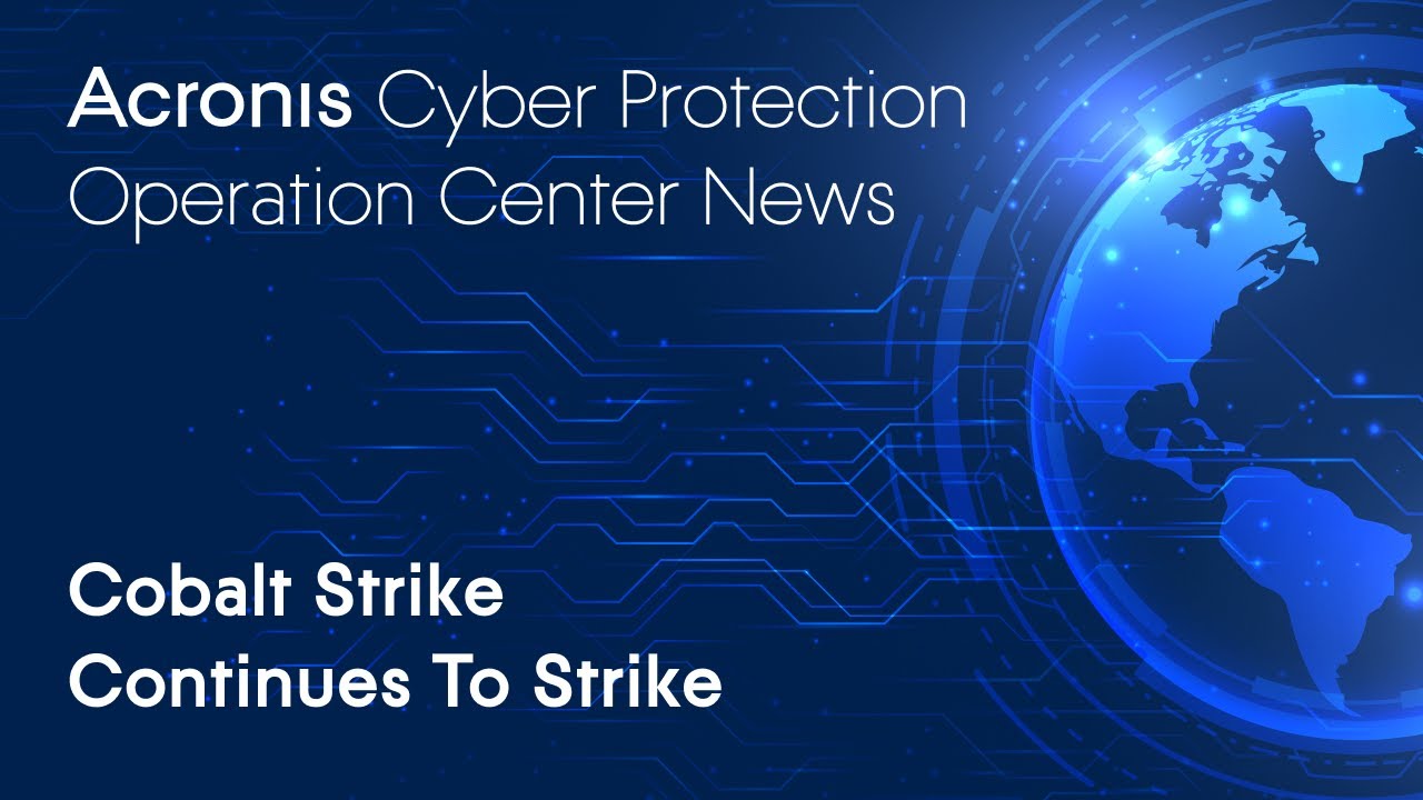 Cobalt Strike Continues To Strike | Cyber Protection Operation Center ...