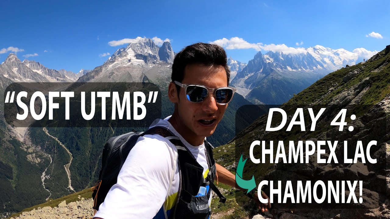 "Soft" UTMB (Tour du Mont Blanc Trail) DAY 4: Champex Lac to Chamonix ...