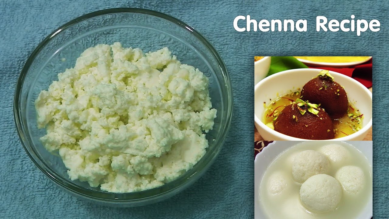 Chenna Recipe - Base Ingredient for Many Sweets-Rasgulla,Gulab Jamun ...