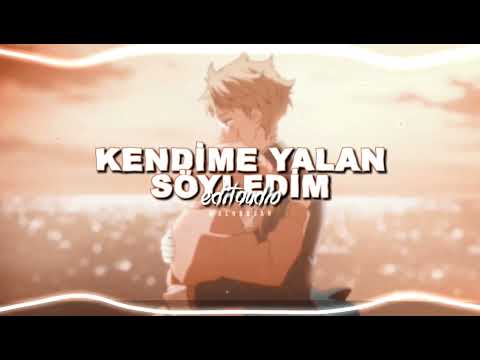 KENDİME YALAN SÖYLEDİM -「 EDIT AUDIO 」