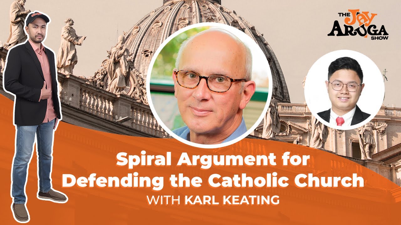 The Spiral Argument of Defending the Catholic Church W/ Karl Keating ...