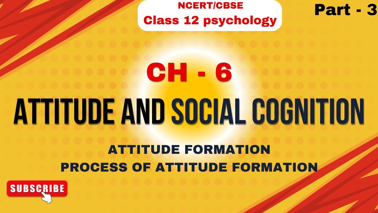 CH - 6 | Attitude Formation | Process of Attitude Formation | class 12 ...
