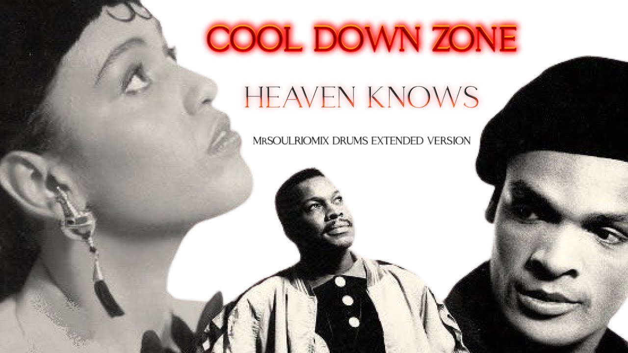 COOL DOWN ZONE - HEAVEN KNOWS (MrSOULRIOMIX DRUMS EXTENDED VERSION) - YouTube