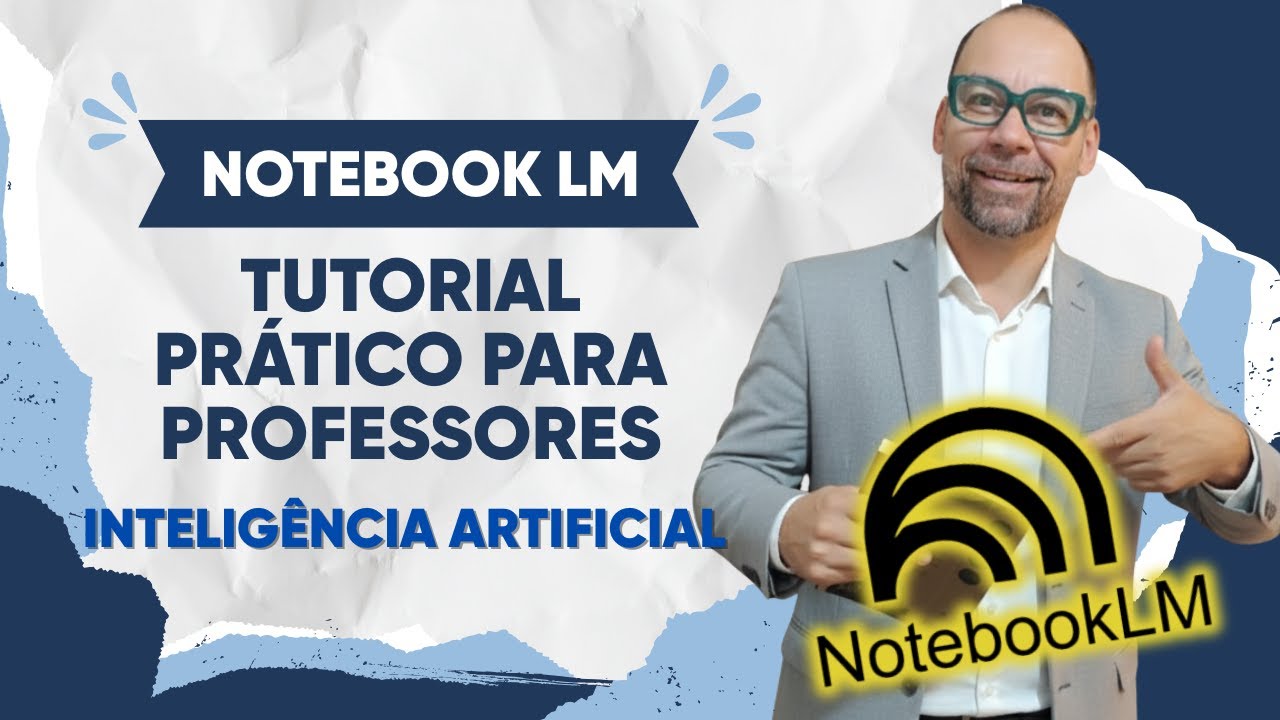 🚀 Como Usar o NotebookLM: Tutorial Prático para Professores | Aprenda ...