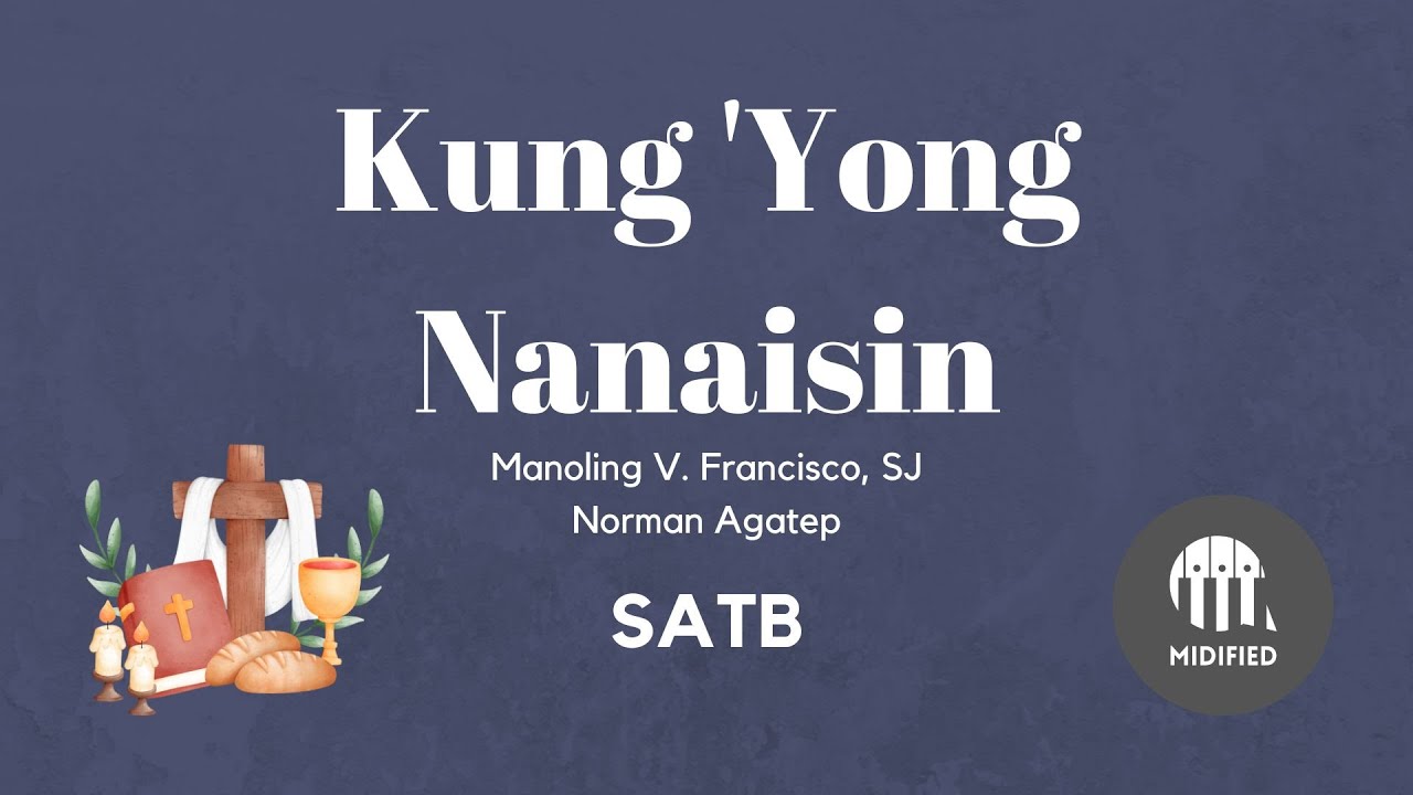 Kung 'Yong Nanaisin - Manoling V. Francisco, S.J. (SATB) - YouTube