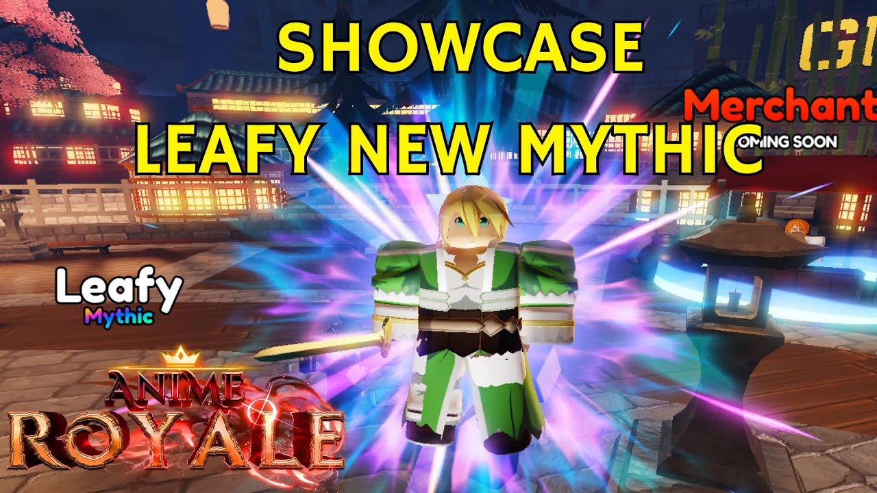 SHOWCASE DA LEAFY MYTHIC ANIME ROYALE! UPDATE 1 - YouTube