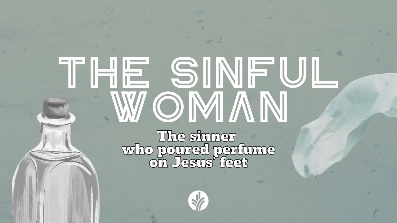 The Heroes of the Faith | The Sinful Woman: The sinner who poured ...