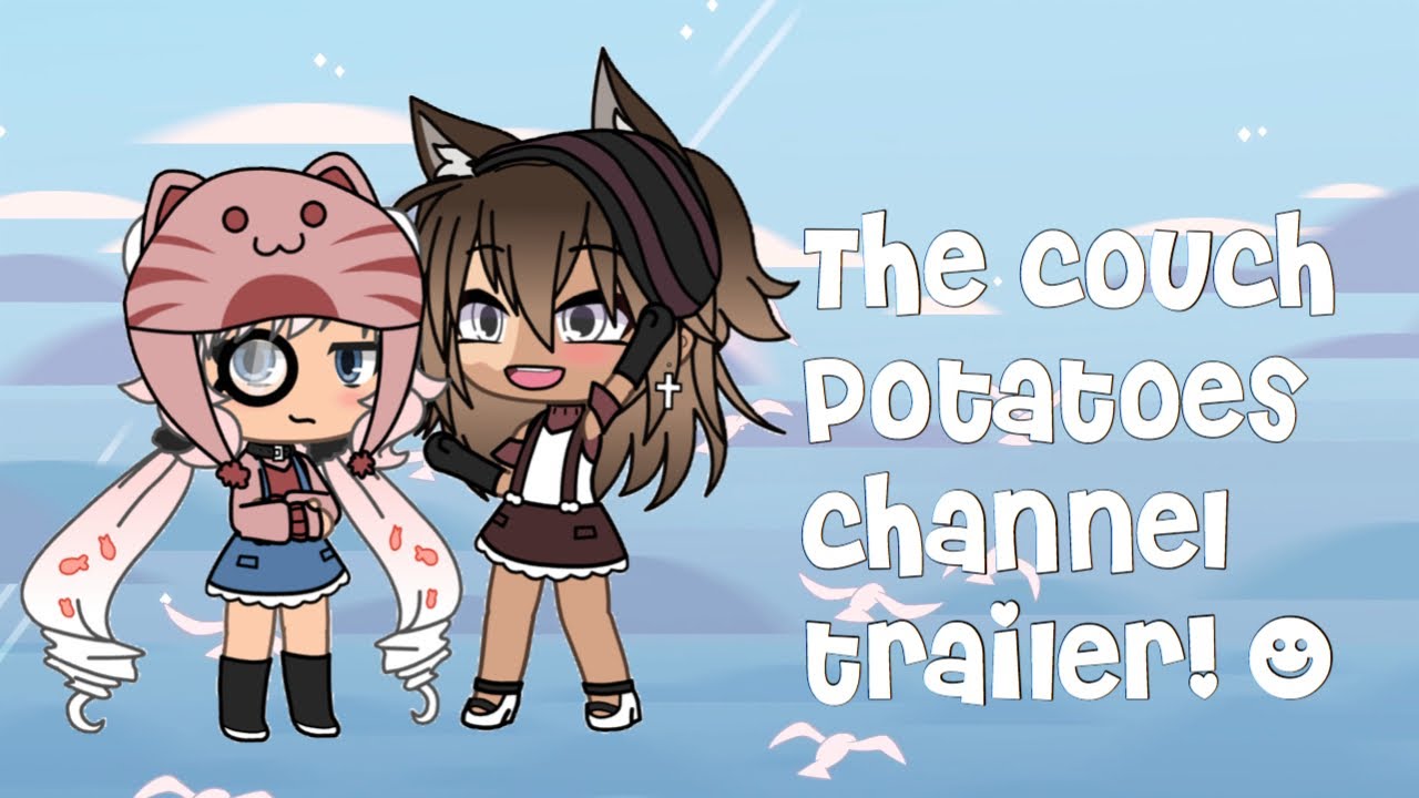 Stormei/The Couch Potatoes Channel Trailer~! | Gacha Life - YouTube