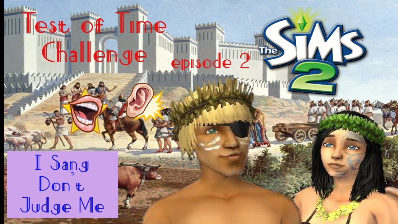 The Sims 2 Test of time Challenge Episode 2 I Sang Don't Judge me - YouTube