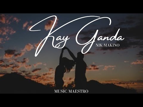 Kay Ganda Lyrics by NIK MAKINO - YouTube