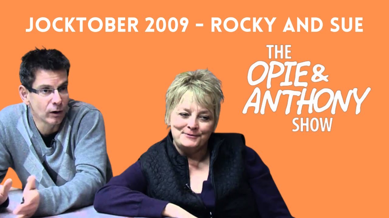 Opie & Anthony - Jocktober: Rocky and Sue (10/01/2009) - YouTube
