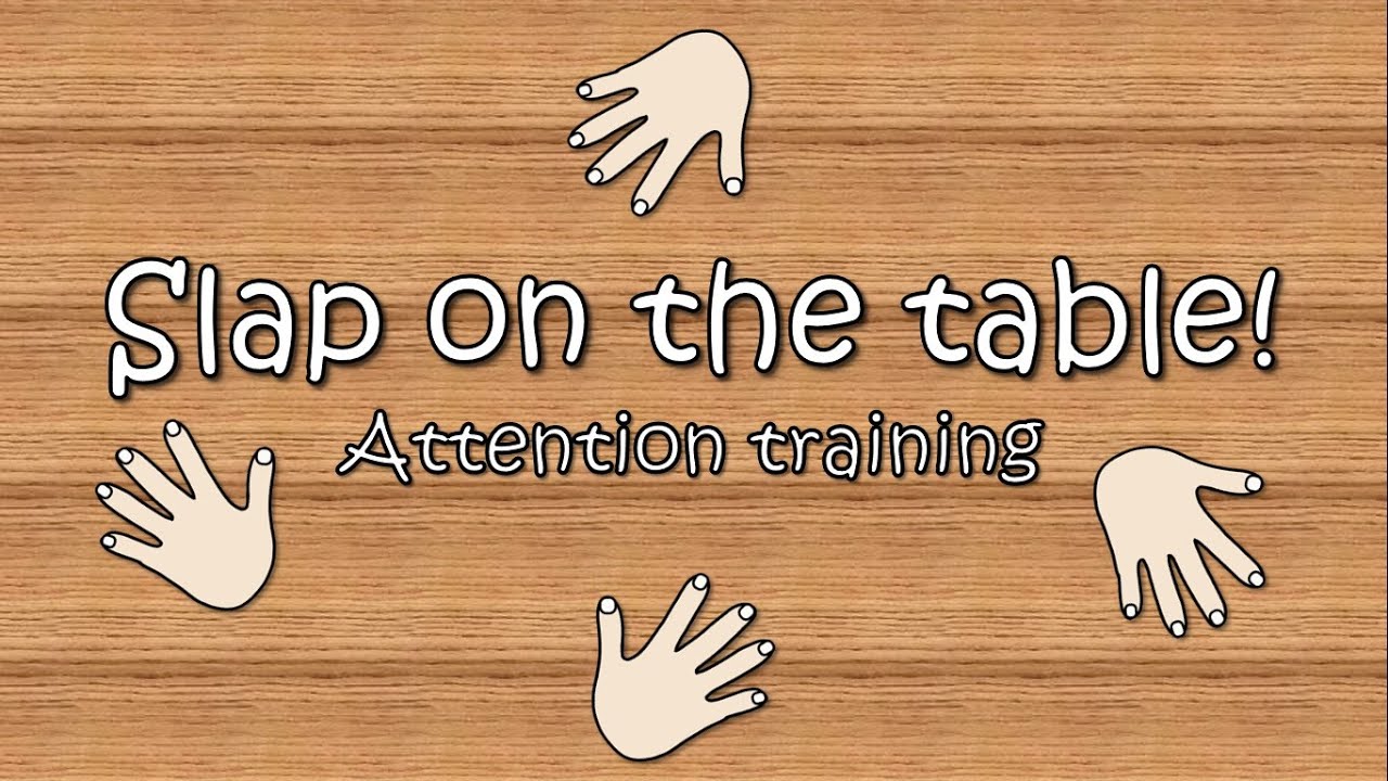 Slap on the table! - Attention training - YouTube