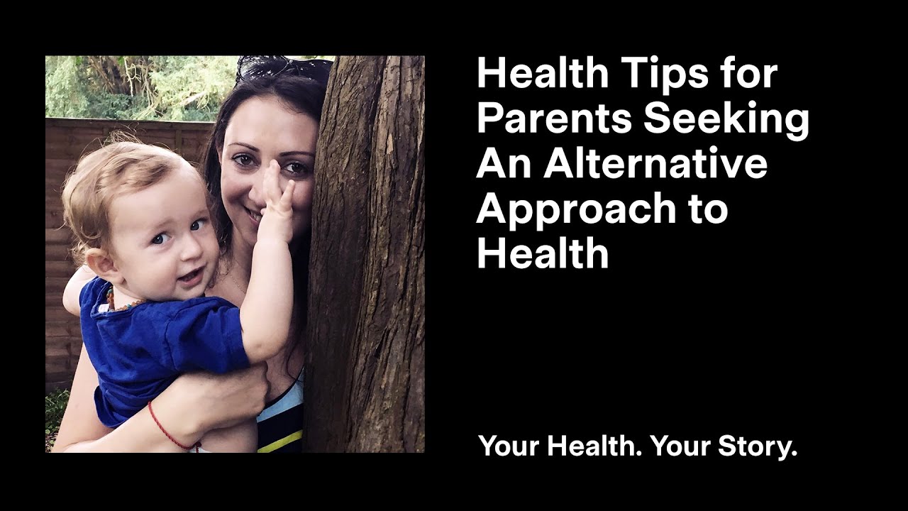 Health Tips for Parents Seeking An Alternative Approach to Health - YouTube