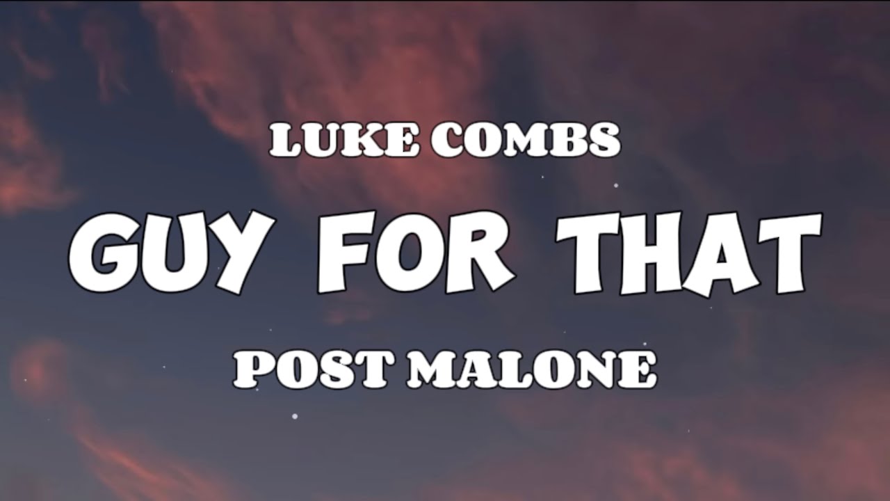 Post Malone Guy For That Ft Luke Combs Lyrics Youtube 2942