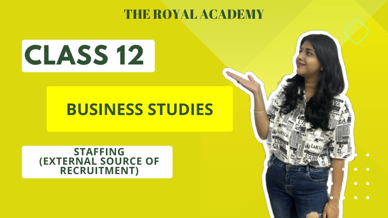 EXTERNAL SOURCES OF RECRUITMENT part-1 | STAFFING | CLASS 12TH - YouTube
