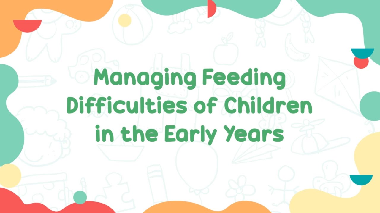 Episode 10 | Managing Feeding Difficulties of Children in the Early ...