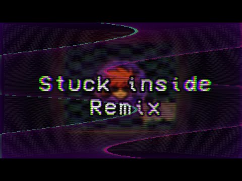 FNAF - Stuck Inside - ( Remix ) - YouTube