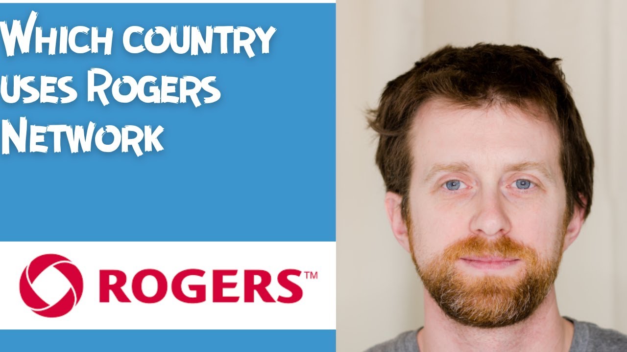 Which country uses Rogers Network - YouTube