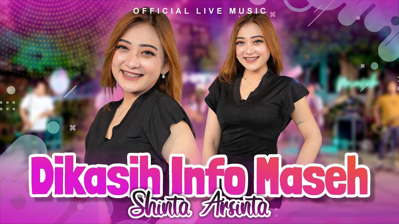 Shinta Arsinta - Dikasih Info Maseh (Official Live Music) - YouTube