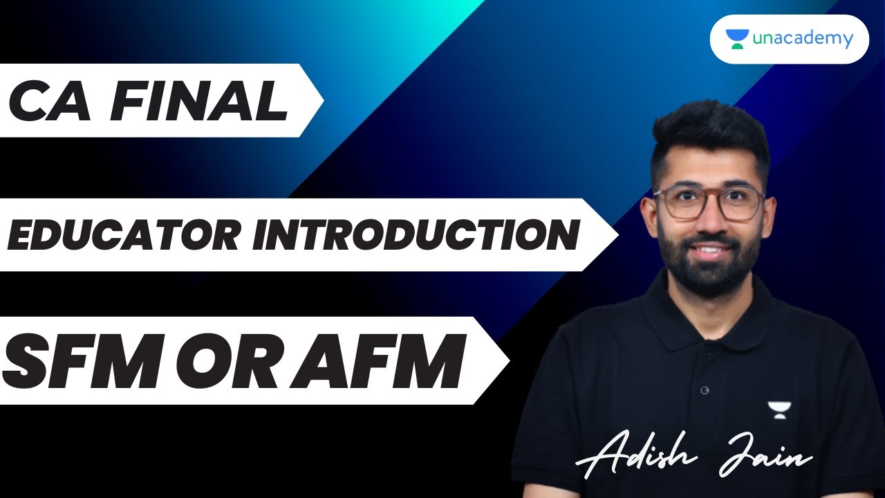Educator and Subject Introduction CA Final SFM | Adish Jain - YouTube