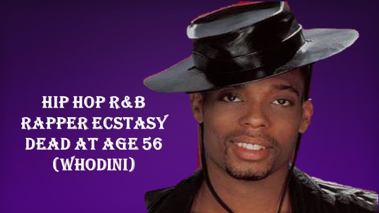 HIP HOP R&B RAPPER "ECSTASY" OF THE WHODINI GROUP DEAD AT AGE 56 # ...
