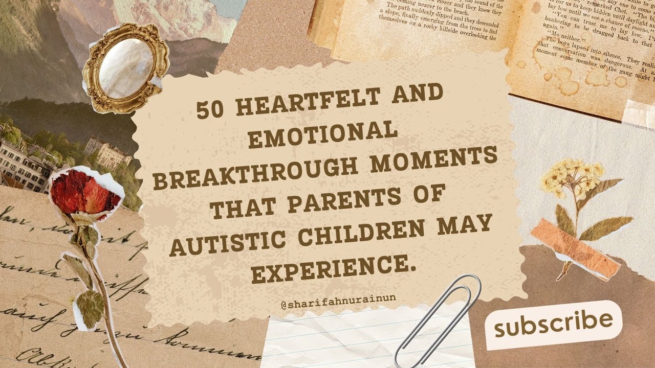 Heartfelt and emotional breakthrough moments that parents of autistic ...